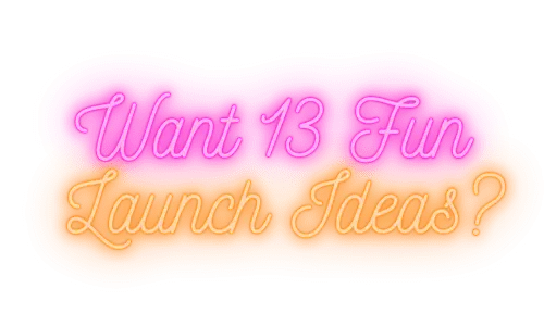 13 Unforgettable Launch Ideas - Launch House Co.